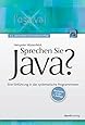 Sprechen Sie Java?: Eine Einführung in das systematische Programmieren ...