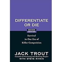 Differentiate or Die: Survival in Our Era of Killer Competition: Trout ...