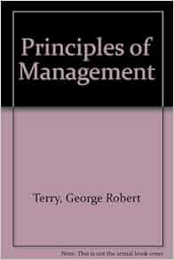 Principles of Management: George Robert Terry, Leslie W. Rue ...
