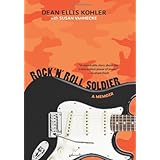 Amazon.com: Rock 'n' Roll Soldier: A Memoir: 9780061242557: Dean Ellis ...