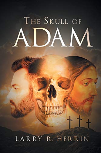 The Skull of Adam: Herrin, Larry R: 9781635755961: Amazon.com: Books