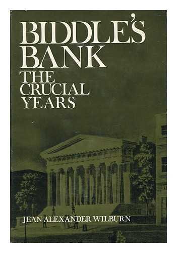 Biddle's Bank: the Crucial Years: WILBURN, J: 9780231029810: Amazon.com ...