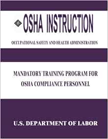 OSHA Instruction: Mandatory Training Program for OSHA Compliance ...