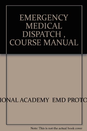 EMERGENCY MEDICAL DISPATCH , COURSE MANUAL: NATIONAL ACADEMY EMD ...