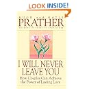 I Will Never Leave You: How Couples Can Achieve The Power Of Lasting ...