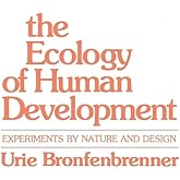 The Ecology of Human Development: Experiments by Nature and Design ...