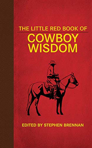 The Little Red Book of Cowboy Wisdom: Brennan, Stephen, Boggs, Johnny D ...