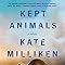 Kept Animals: A Novel: Kate Milliken: 9781501188589: Amazon.com: Books