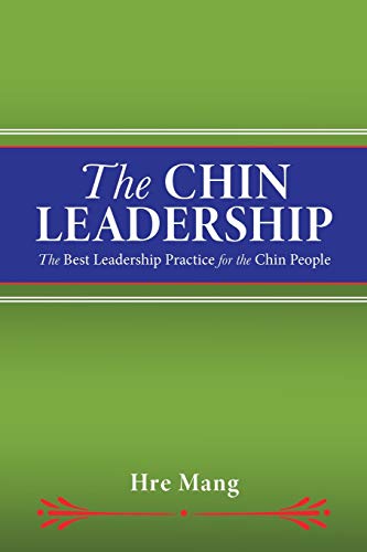 The Chin Leadership: The Best Leadership Practice for the Chin People ...