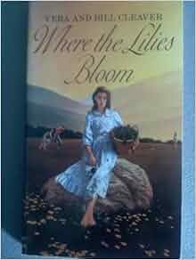 WHERE THE LILIES BLOOM: Amazon.com: Books