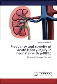 Frequency and severity of acute kidney injury in neonates with p-RIFLE ...