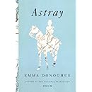 Amazon.com: Astray (9780316206297): Emma Donoghue: Books