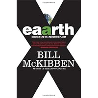 Eaarth: Making a Life on a Tough New Planet: McKibben, Bill ...
