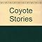 Coyote stories of the Navajo people: Roessel, Robert A: 9780890190050 ...