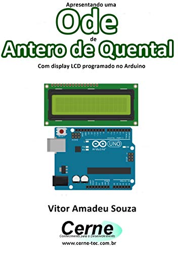 Apresentando uma Ode de Antero de Quental Com display LCD programado no Arduino - eBook, Resumo ...