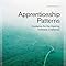 Apprenticeship Patterns: Guidance for the Aspiring Software Craftsman ...