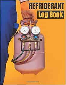 Refrigerant log book: refrigerant tracking log book, keep a record of ...