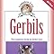 Gerbils: The Complete Guide to Gerbil Care (CompanionHouse Books) Fun ...