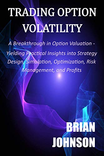 Trading Option Volatility: A Breakthrough in Option Valuation, Yielding ...