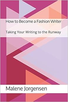 How to Become a Fashion Writer: Taking Your Writing to the Runway ...