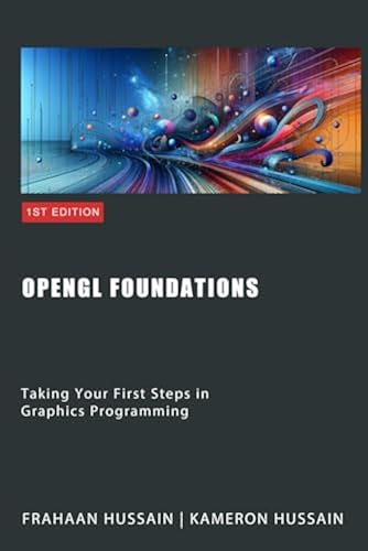 Opengl Foundations Taking Your First Steps In Graphics Programming Opengl Series In Oman