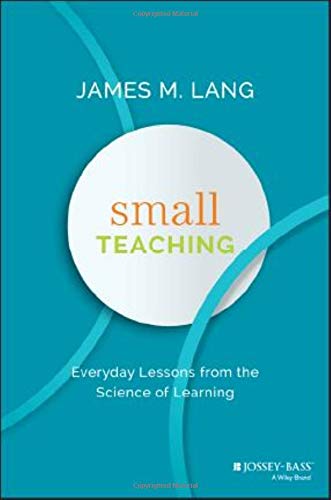 Small Teaching: Everyday Lessons from the Science of Learning: Lang ...