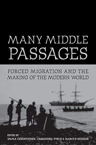 Many Middle Passages: Forced Migration and the Making of the Modern ...