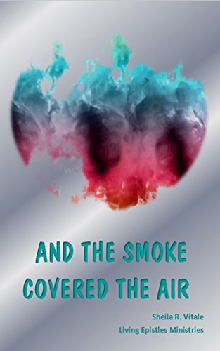 And Smoke Covered the Air: Sheila R. Vitale: 9781540726650: Amazon.com ...