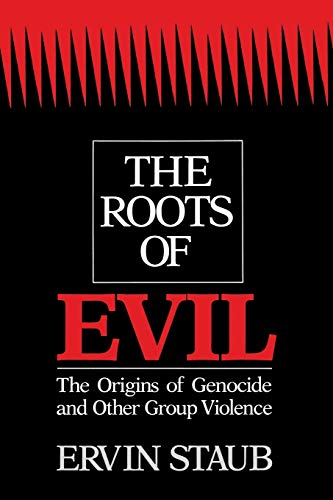 The Roots of Evil: The Origins of Genocide and Other Group Violence ...