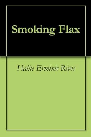 Smoking Flax - Kindle edition by Hallie Erminie Rives. Literature ...