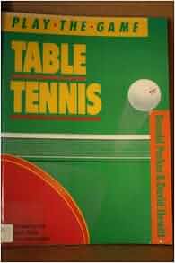 Amazon.com: Table tennis (Play the game) (9780706367751): Donald Parker ...