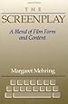 Screenplay, The: A Blend of Film Form and Content: MARGARET MEHRING Ph ...