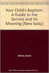Your Child's Baptism: A Guide to the Service and Its Meaning (New Baby ...