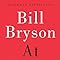 At Home: A Short History of Private Life: Bryson, Bill: 9780385661645 ...