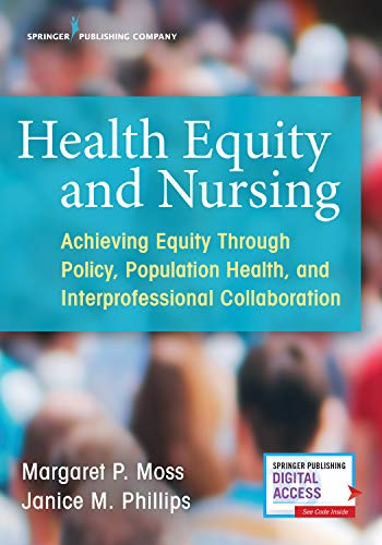 Health Equity and Nursing: Achieving Equity Through Policy, Population ...