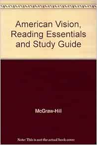 American Vision, Reading Essentials and Study Guide: McGraw-Hill ...