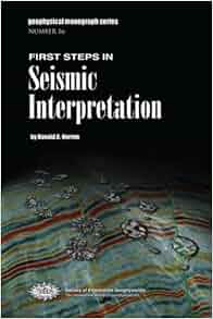 First Steps in Seismic Interpretation: Donald Herron: 9781560802808 ...