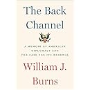 The Back Channel: A Memoir of American Diplomacy and the Case for Its ...