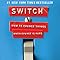 Switch: How to Change Things When Change Is Hard: Heath, Chip, Heath ...