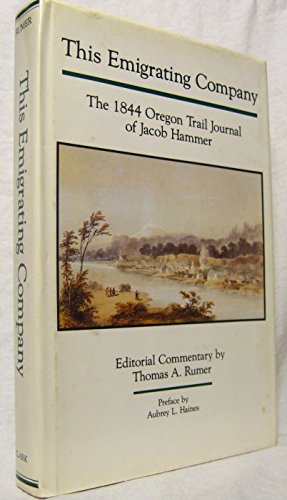 This Emigrating Company: The 1844 Oregon Trail Journal of Jacob Hammer ...