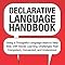 Declarative Language Handbook: Using a Thoughtful Language Style to ...