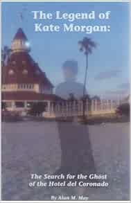 The Legend of Kate Morgan: The Search for the Ghost of the Hotel del ...