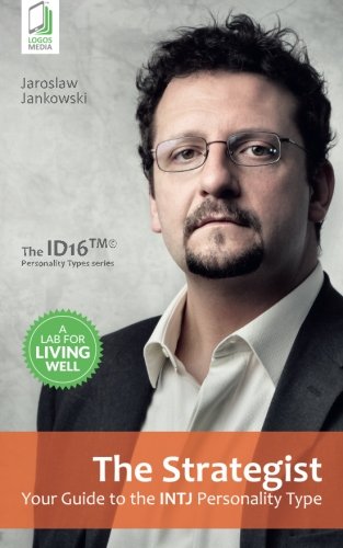 The Strategist: Your Guide to the INTJ Personality Type (Your Guide to ...