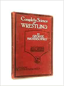 Complete science of wrestling,: Hackenschmidt, George: Amazon.com: Books