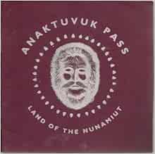 Anaktuvuk Pass: Land of the Nunamiut : Commission on Iñupiat History ...