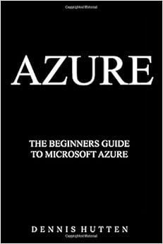 Azure: Microsoft Azure Tutorial The Ultimate Beginners Guide ...