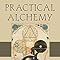 Practical Alchemy: A Guide to the Great Work: Cotnoir, Brian, Wasserman ...