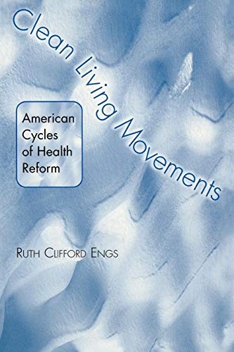 Clean Living Movements: American Cycles of Health Reform: 9780275975418 ...