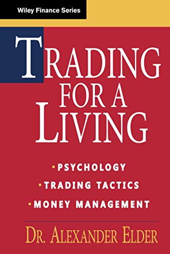 Trading for a Living: Psychology, Trading Tactics, Money Management ...