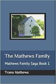 The Mathews Family: Mathews Family Saga Book 1: Mathews, Trana ...